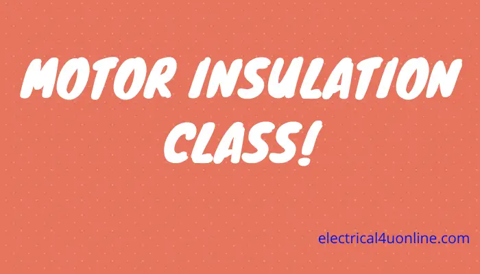 Electric Motor Insulation Class, (Read This First!)